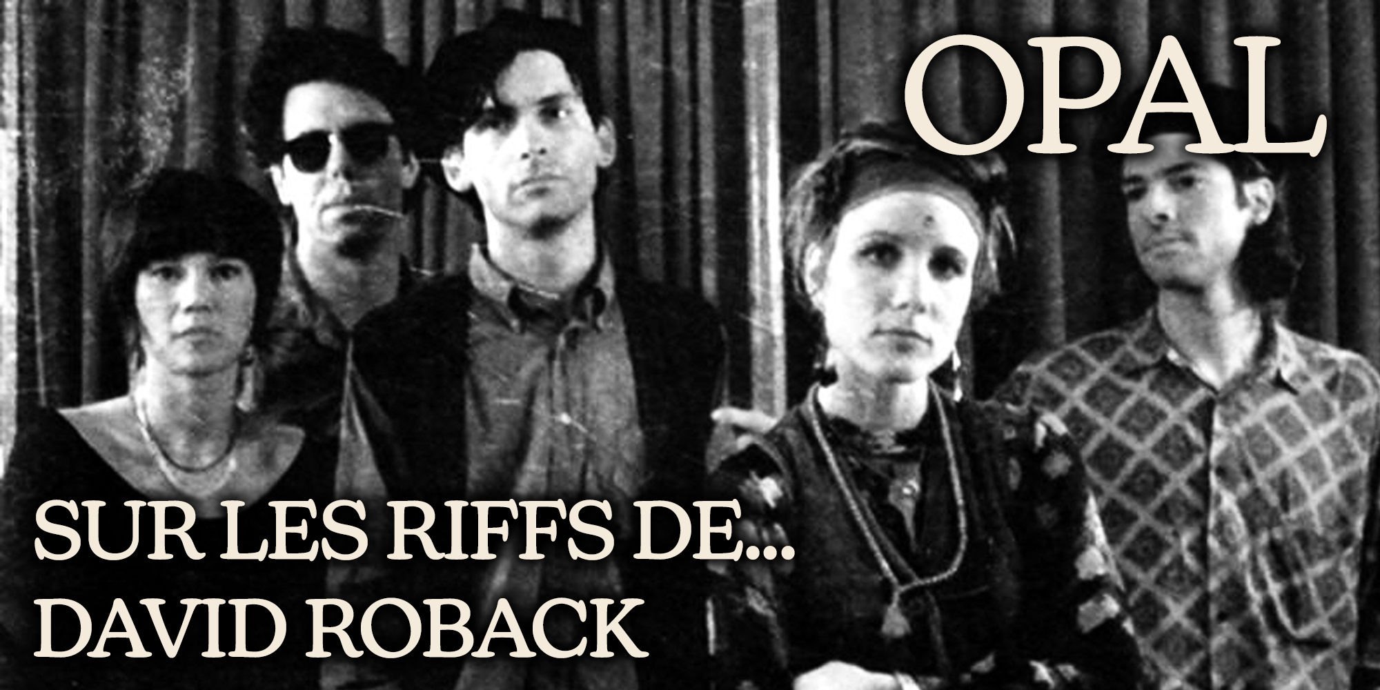 Sur les Riffs de David Roback : Opal - Le RIFF.